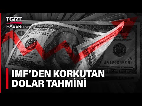 IMF'den Korkutan Dolar Tahmini: 120 Liraya Çıkacak - Tuna Öztunç İle TGRT Ana Haber