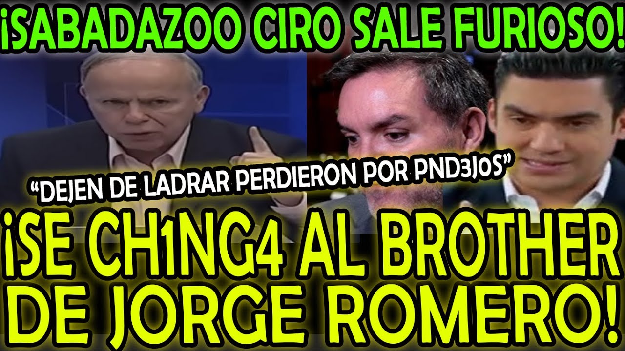 ¡SABADAZOOOO¡ ¡CIRO SALE FURIOSO SE CH1NG4 AL BROTHER DE JORGE ROMERO ...