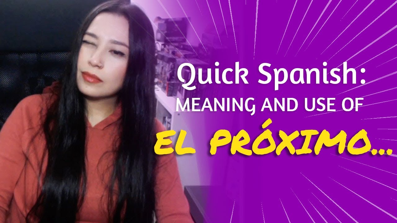 SPANISH LESSON: EL PRÓXIMO... (Meaning and Use) - YouTube