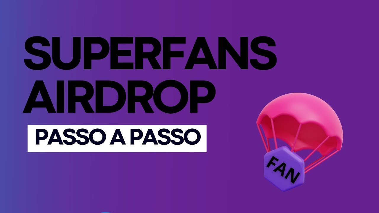 AIRDROP COM CUSTO ZERO GUIA PASSO A PASSO SUPERFANS PODE TE SURPREENDER ...