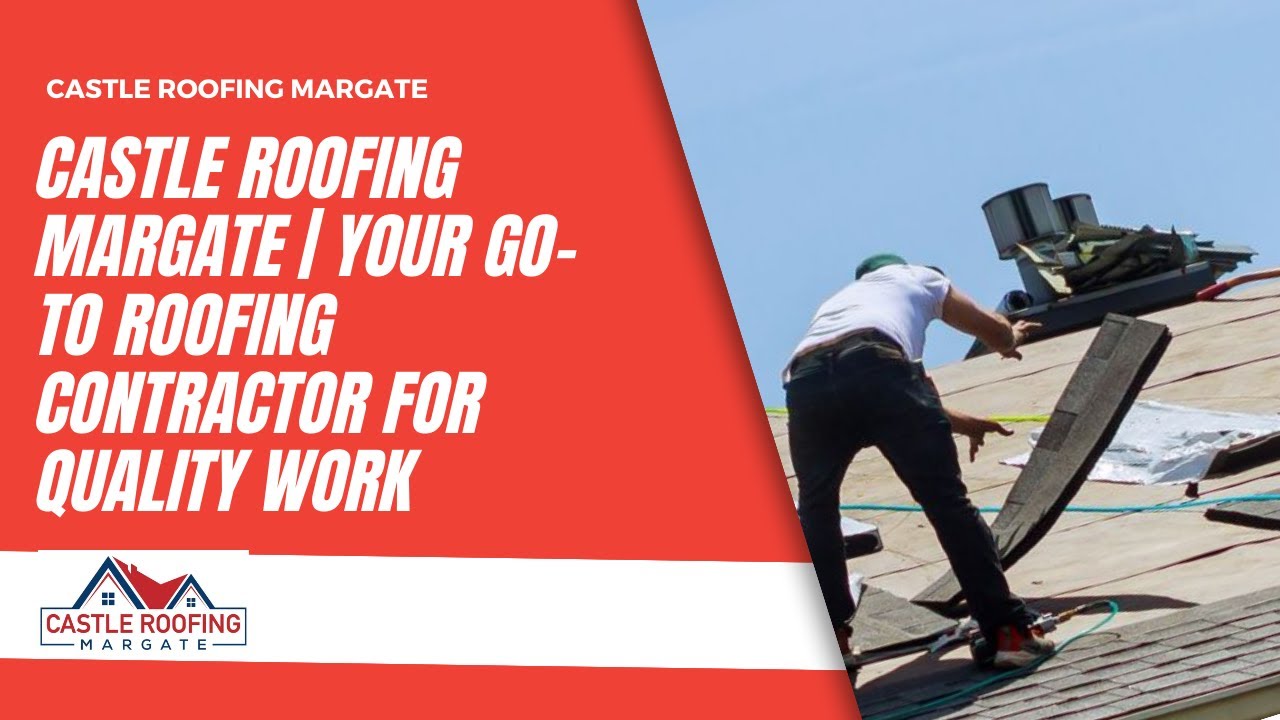 Castle Roofing Margate | Your Go-To Roofing Contractor for Quality Work ...