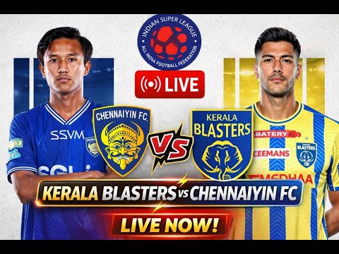 KBFC vs CFC LIVE 🔴 Kerala Blasters vs Chennaiyin FC | ISL 2026 Live ...
