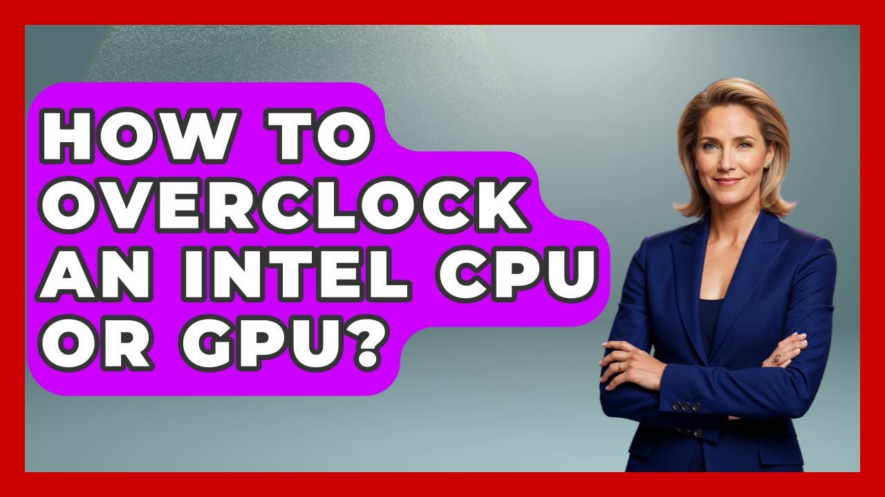 How To Overclock An Intel CPU Or GPU? - Your Computer Companion - YouTube