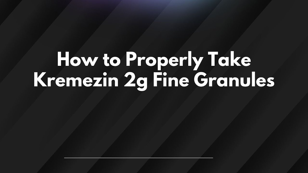 How to Properly Take Kremezin 2g Fine Granules - YouTube