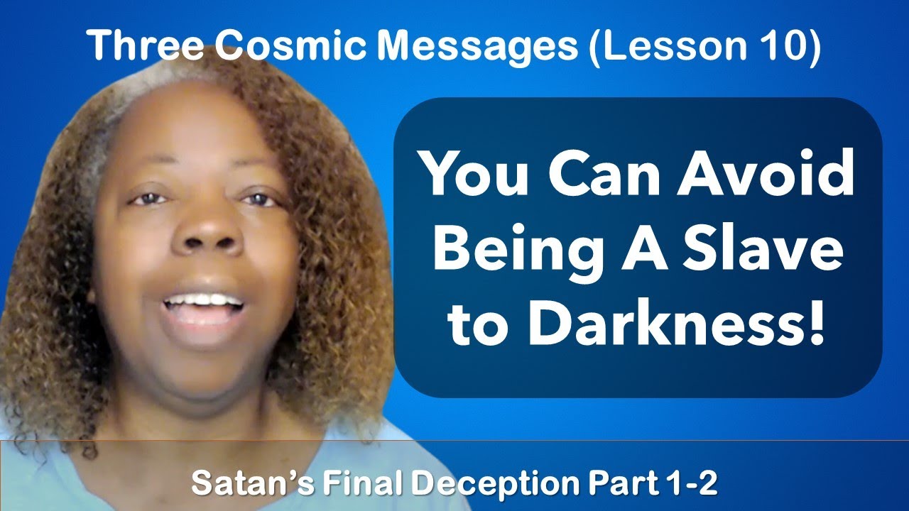 Part 1-2 Three Cosmic Messages (Lesson 10) Satan’s Final Deception ...