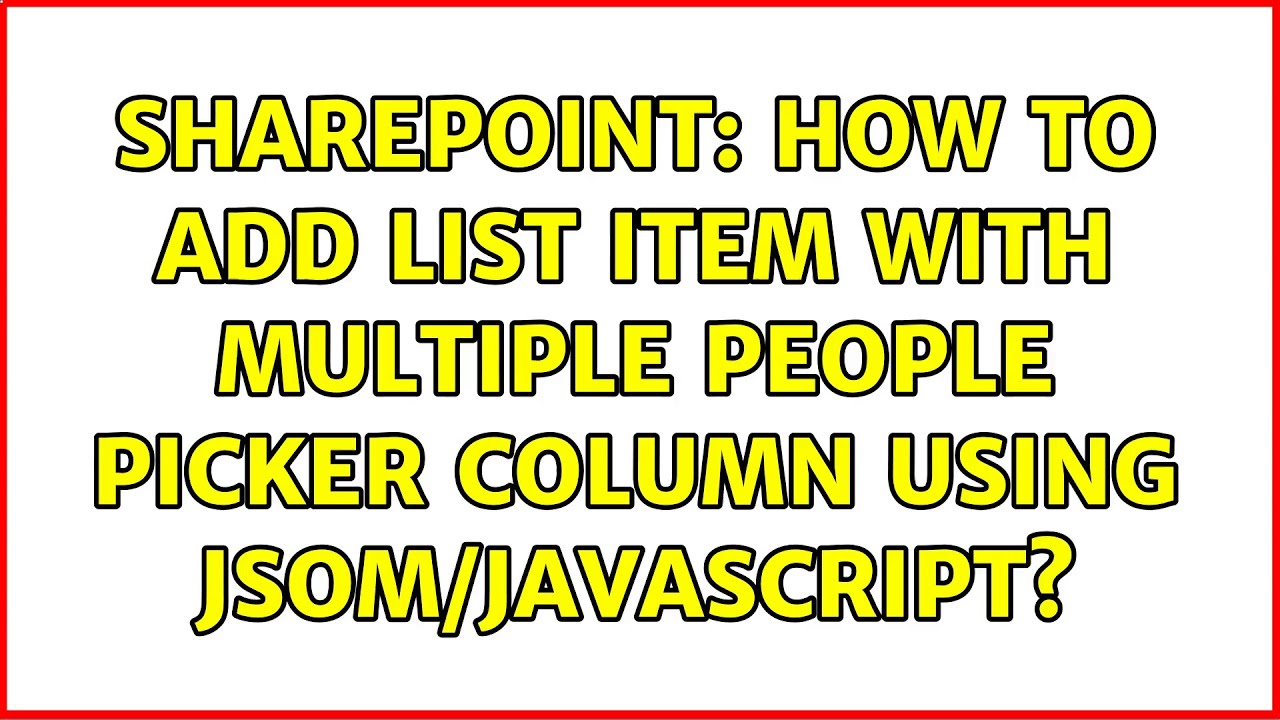 Sharepoint How To Add List Item With Multiple People Picker Column Using Jsomjavascript Youtube