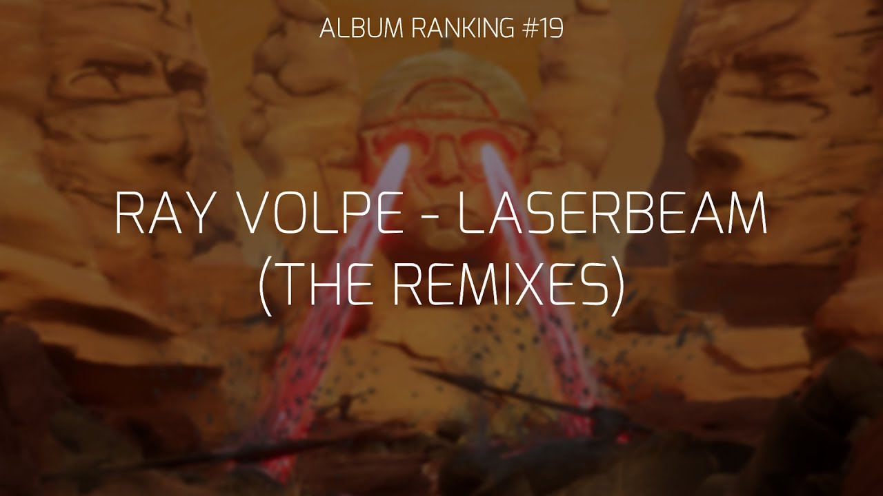 [Album Ranking #19] Ray Volpe - Laserbeam (The Remixes) - YouTube