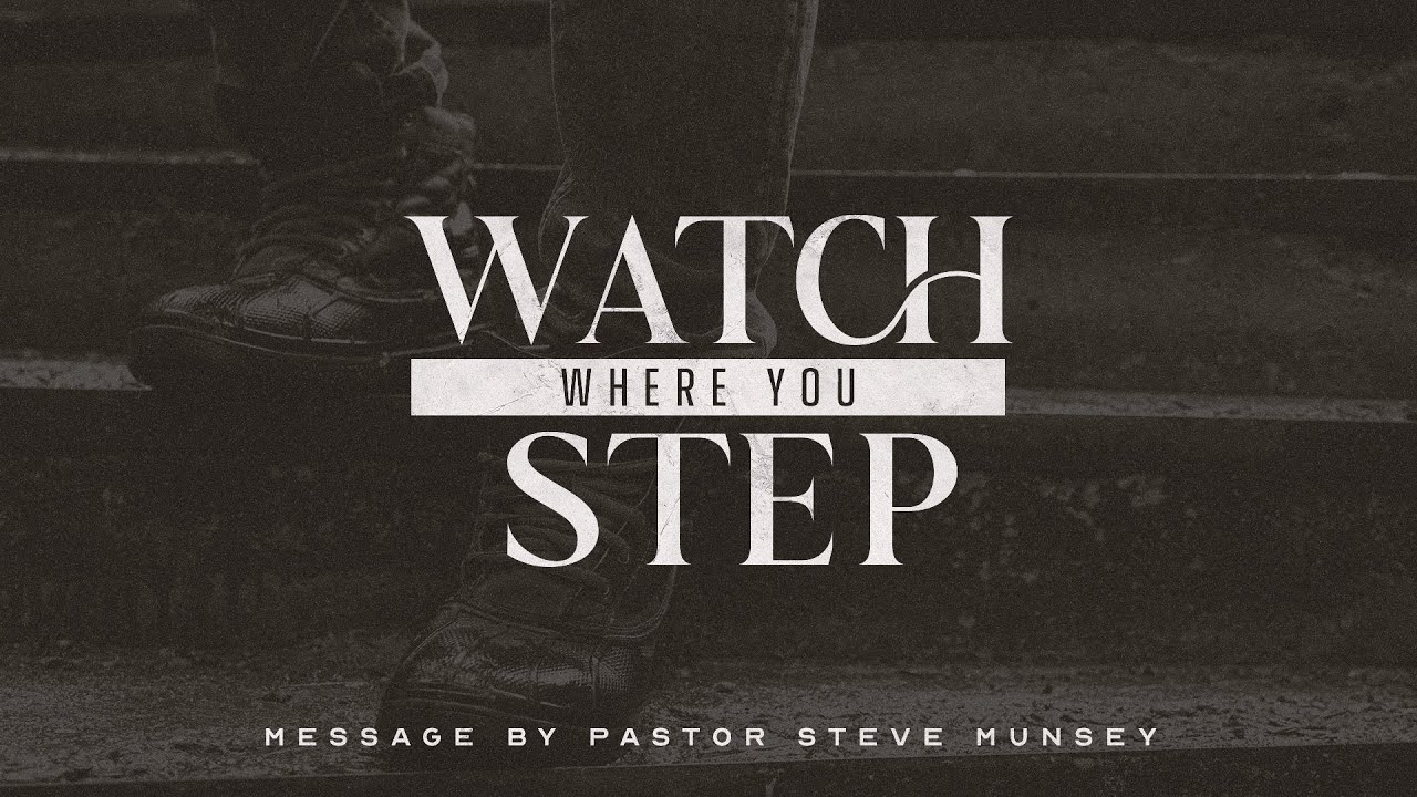 Pastor Steve Munsey | Watch Where You Step - YouTube