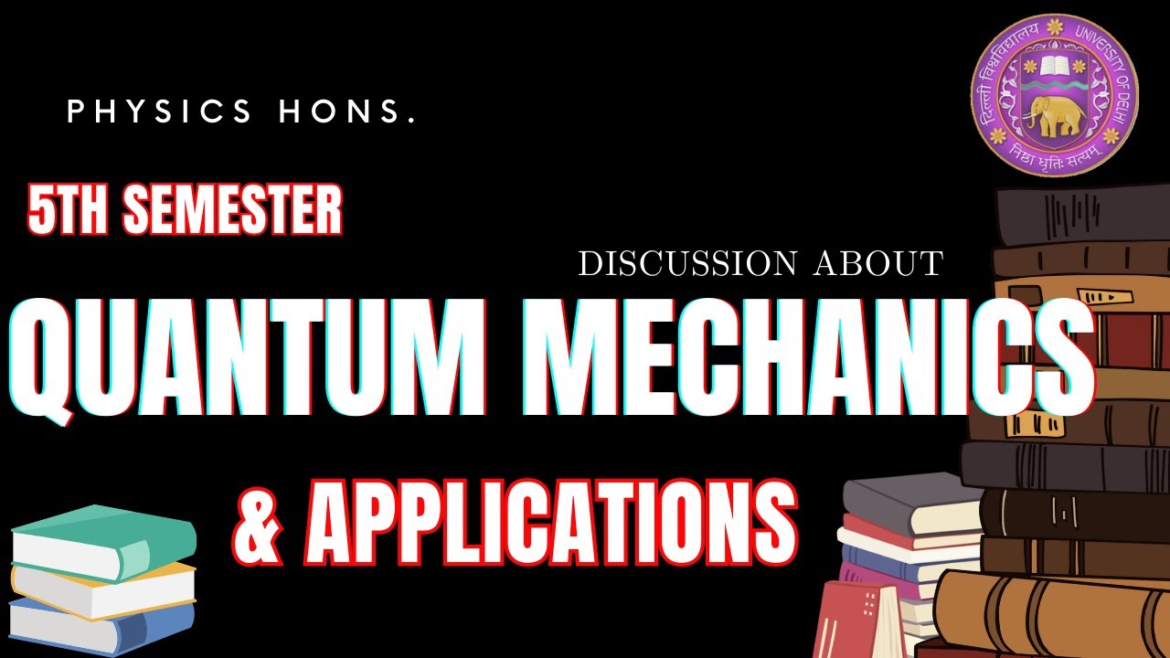 Quantum Mechanics & Applications SEM 5 ,BSc. H Physics, Delhi ...