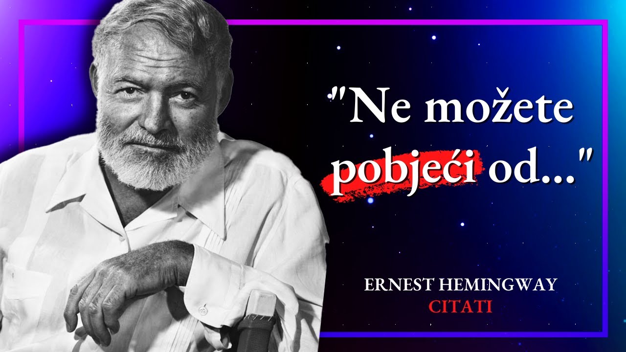 Ernest Hemingway - Nezaboravni Citati o Ljudskoj Prirodi, Ratu i ...