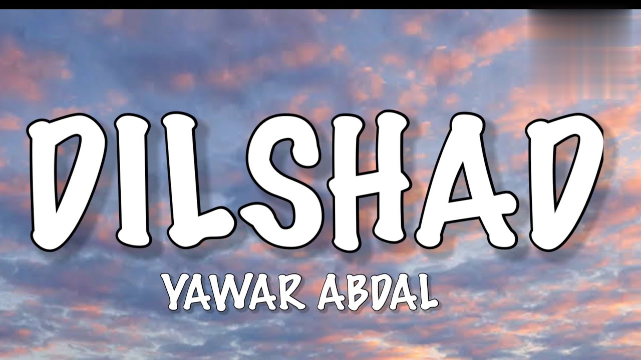Dilshad Song Lyrics | Yawar Abdal | Hindi Song | Dilshad #trendingsongs - YouTube