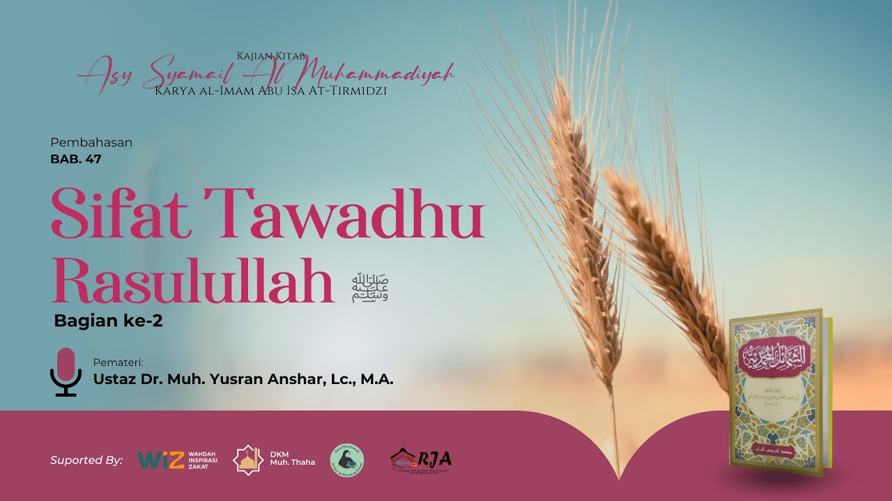 Syarah Syamail Muhammadiyah Bab. 47 | Sifat Tawadhu Rasulullah ﷺ Bag. 2 ...