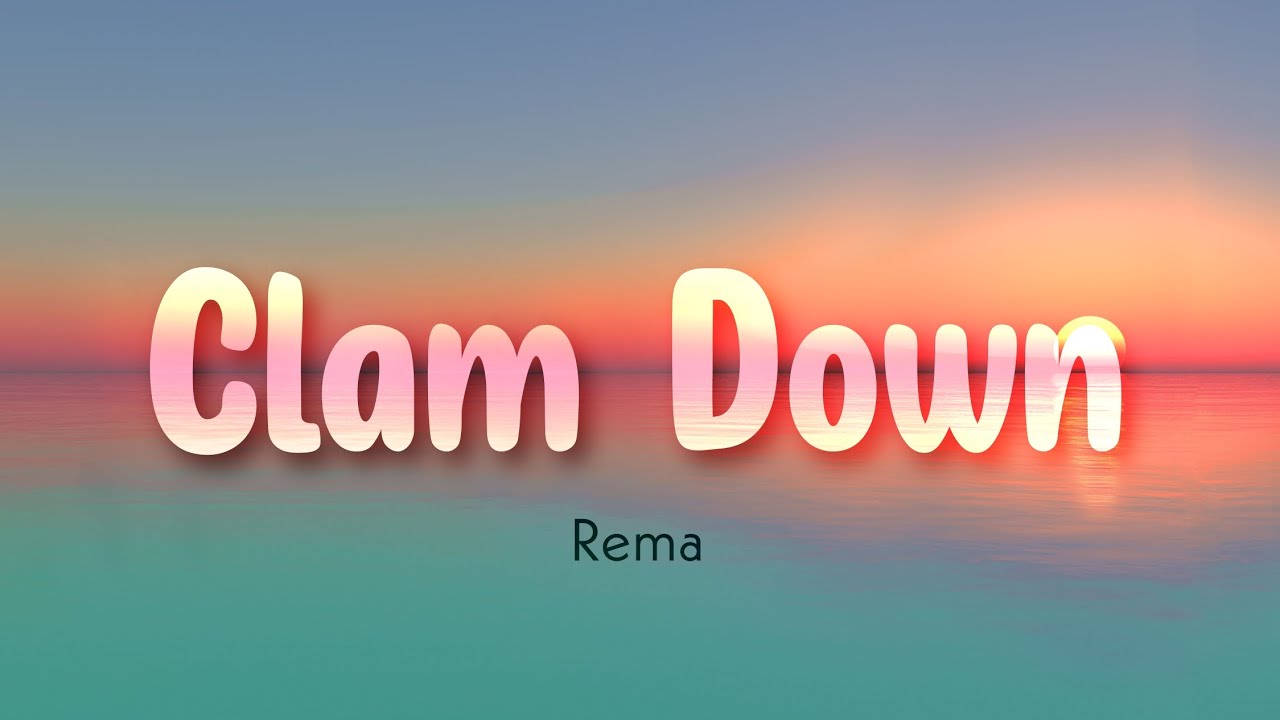 Clam Down - Rema ( Lyrics Video ) - YouTube Music