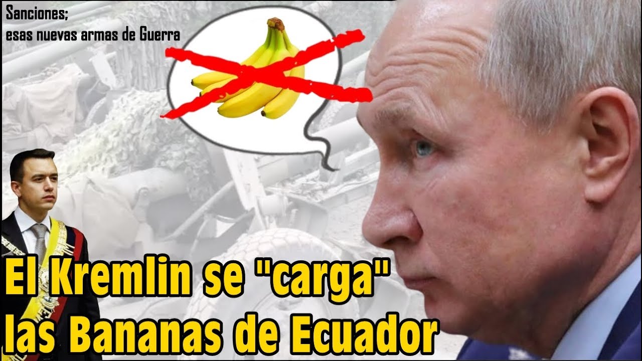 Vladimir Putin y las BANANAS de Ecuador del presidente Noboa, como ARMA ...