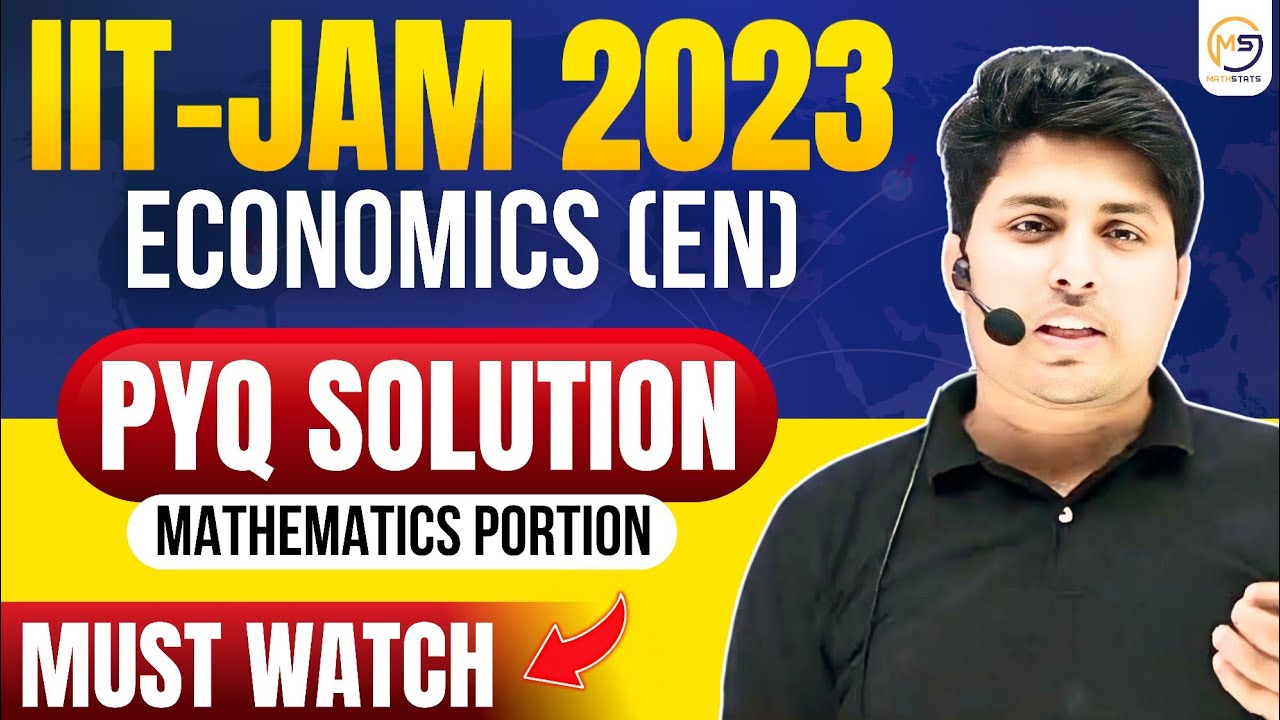 IIT JAM Economics (EN) 2023 || Full PYQ Detailed Solution (Mathematics) | Mathstats @8810409392 ...