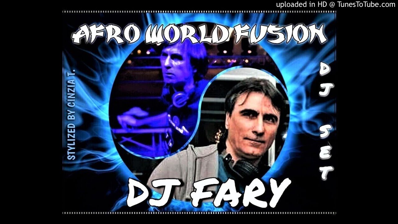 DJ FARY@AFRO WORLD FUSION - DJ SET - FILE AUDIO (Video by Cinzia T ...