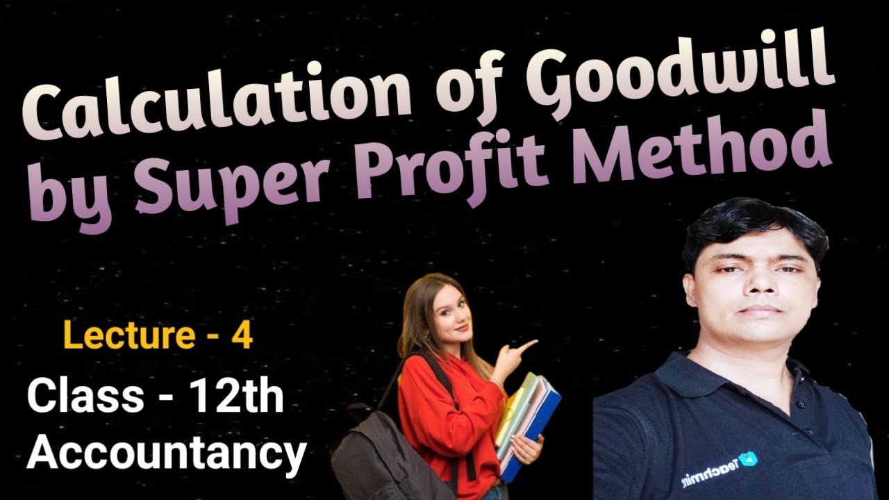 Calculation of Goodwill by Super Profit Method #class12 #superprofit # ...