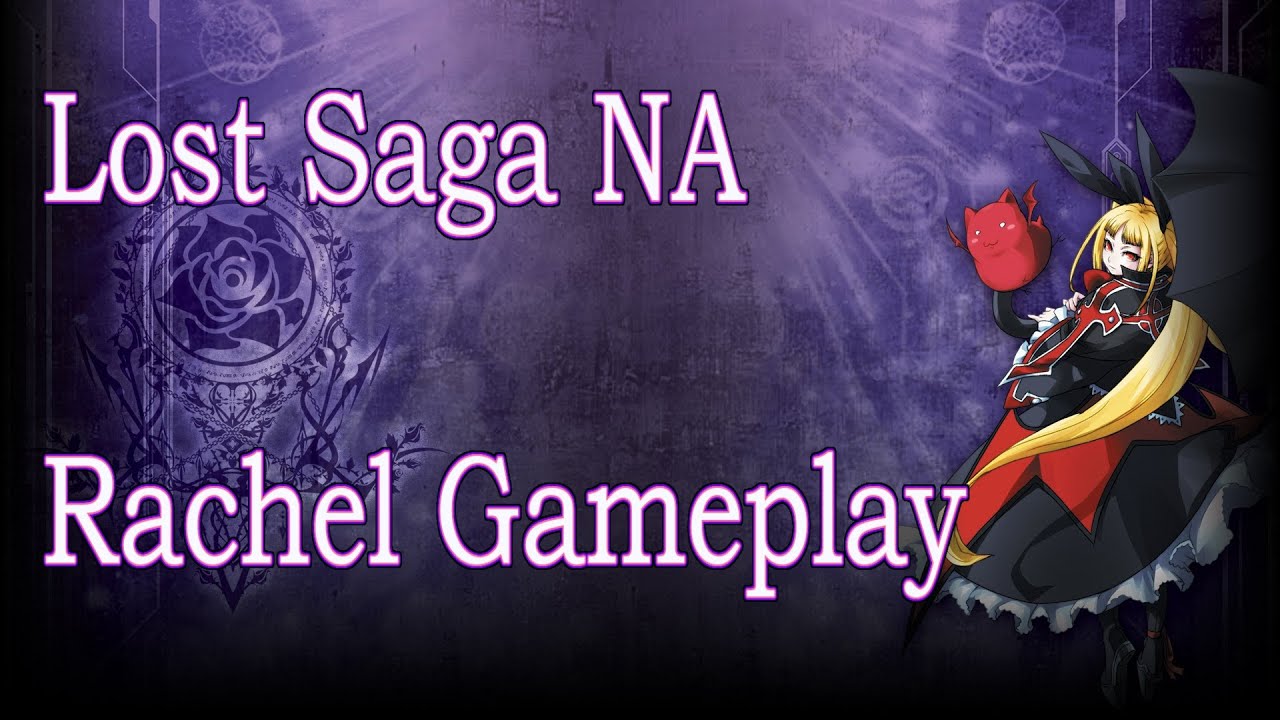 Lost Saga NA Rachel Alucard Gameplay - YouTube