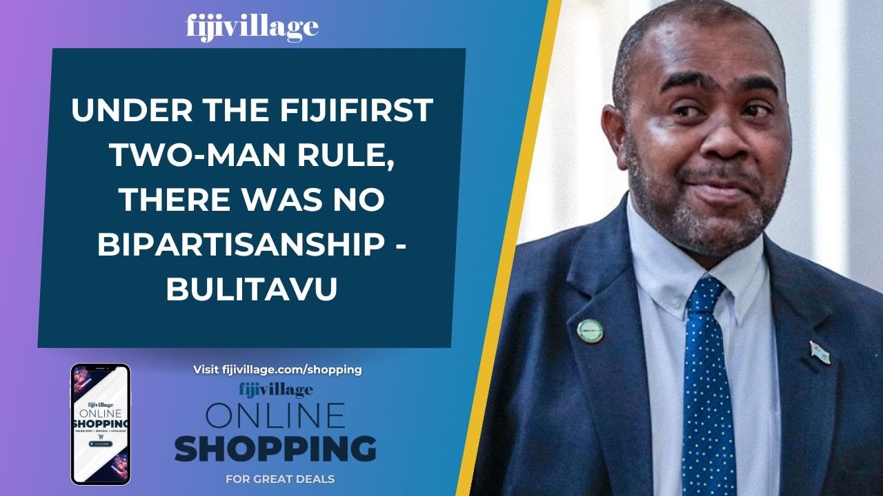 Under the FijiFirst two-man rule, there was no bipartisanship ...