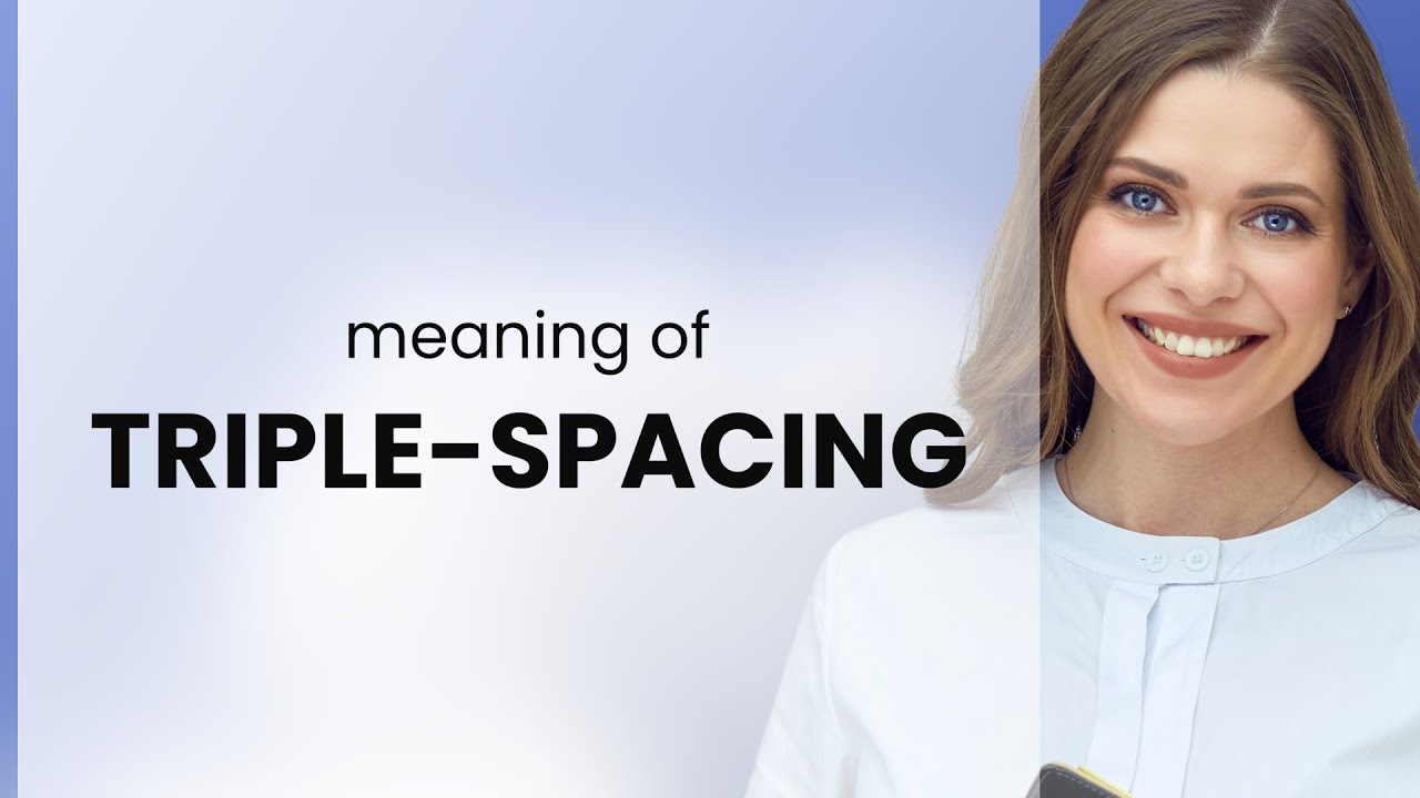 Triple-spacing | what is TRIPLE-SPACING meaning - YouTube