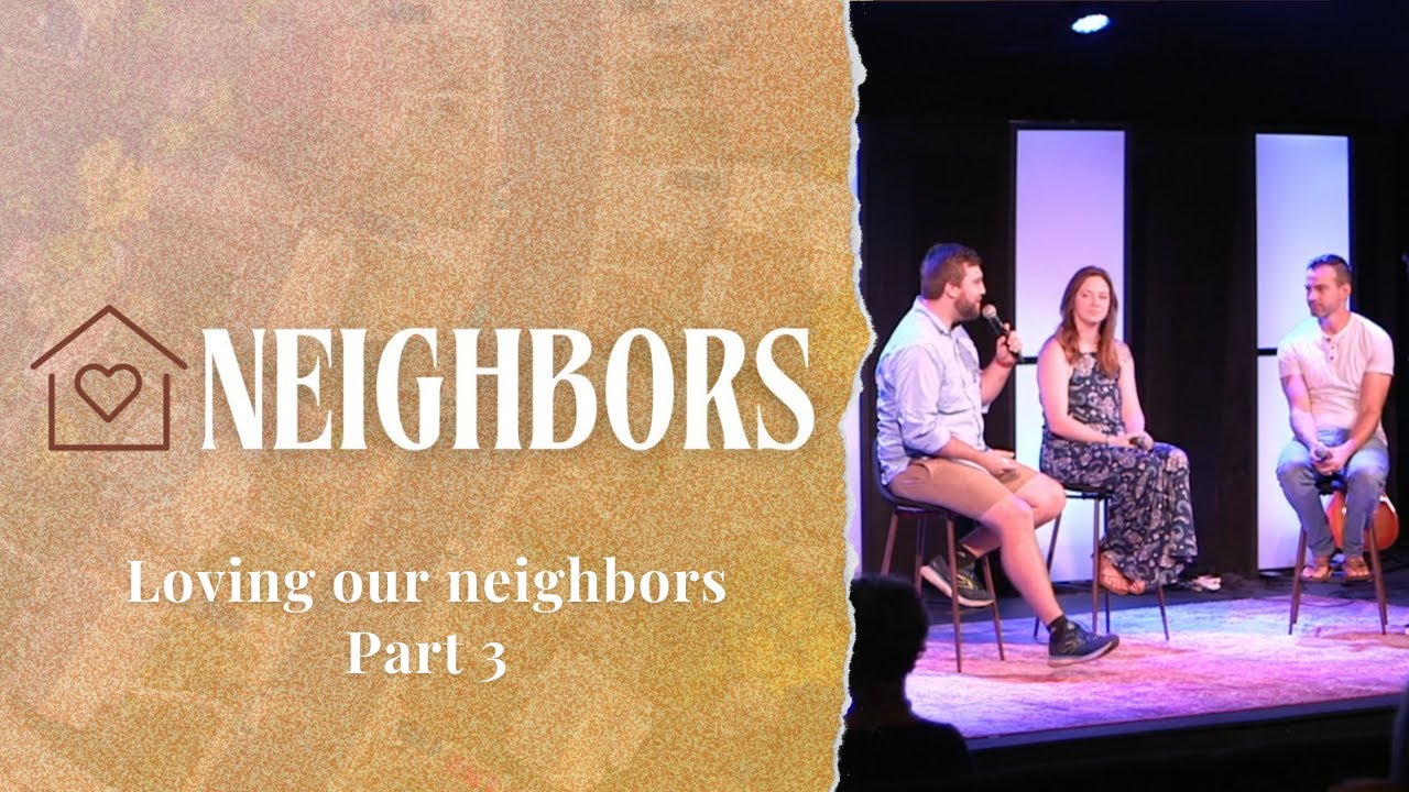 Loving our Neighbors Part 3 - YouTube