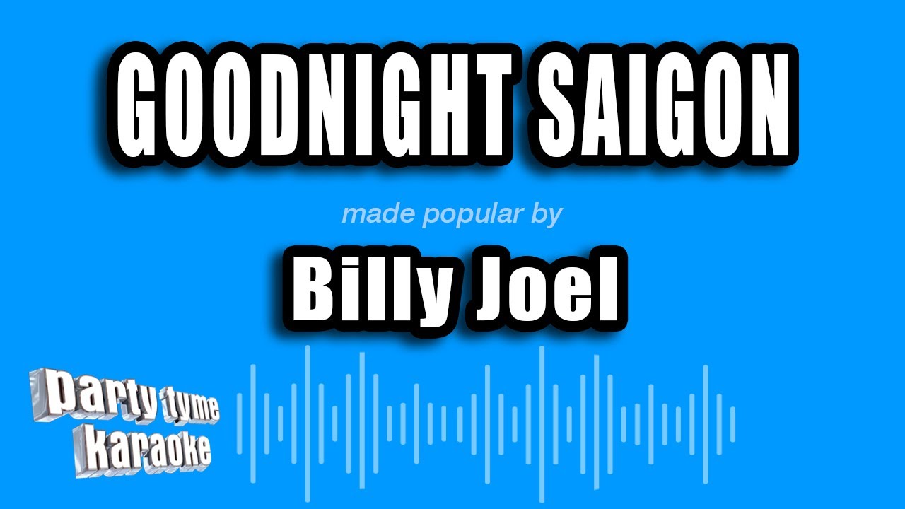 Billy Joel - Goodnight Saigon (Karaoke Version) - YouTube