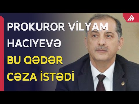 Vilyam Hacıyev neçə il həbs oluna bilər? - APA TV