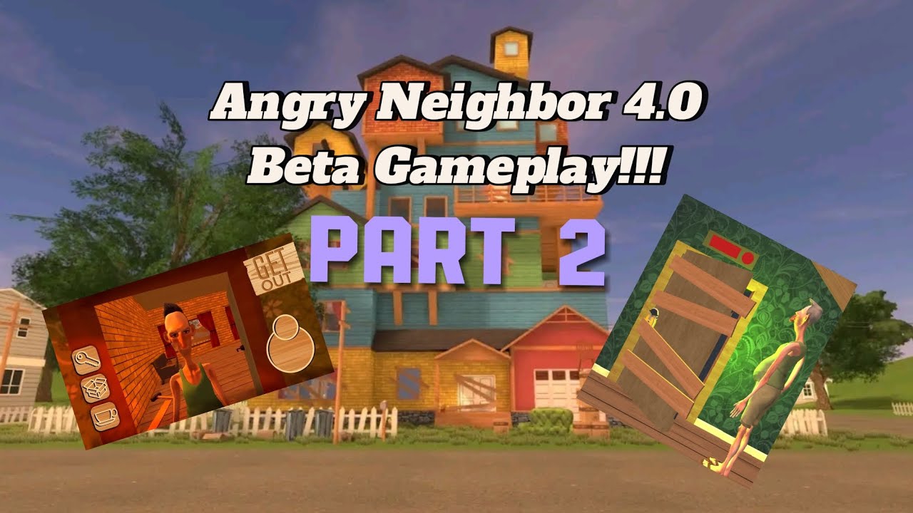 Angry Neighbor 4.0 Beta Gameplay Part 2 - YouTube