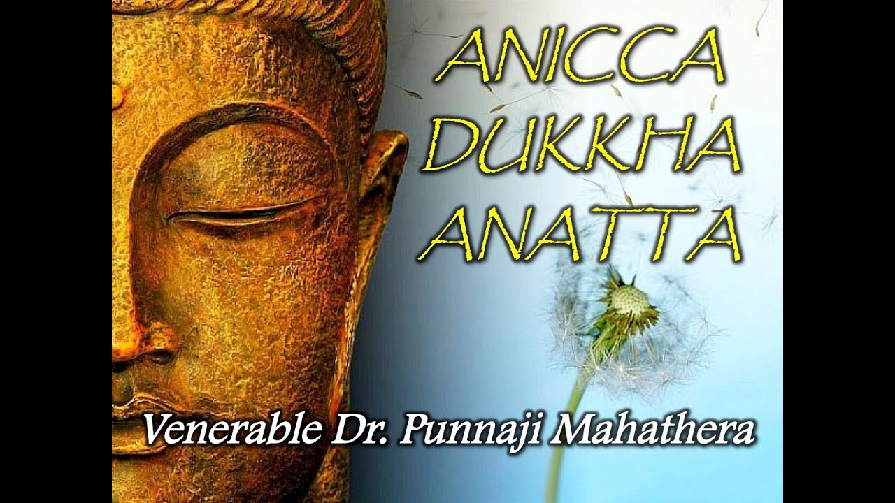 "ANICCA DUKKHA ANATTA" by Bhante Punnaji - YouTube
