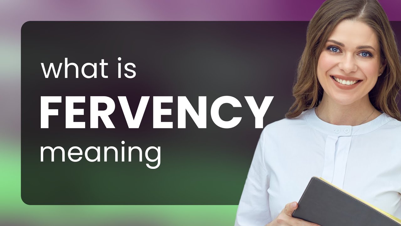 Fervency • what is FERVENCY meaning - YouTube