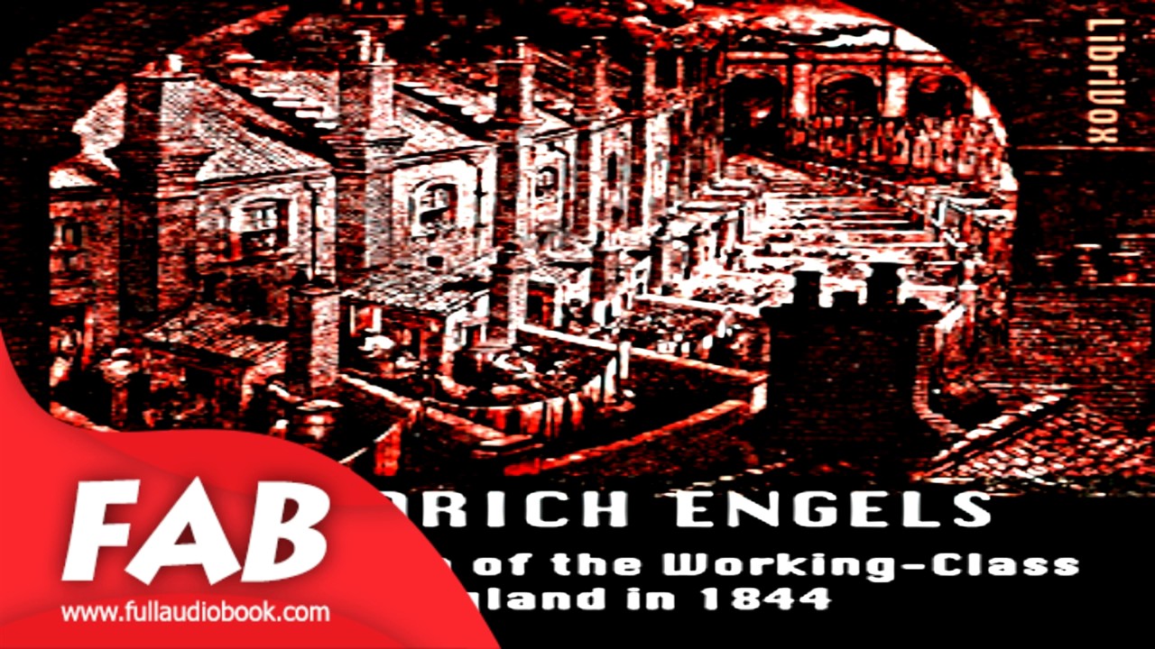 Condition of the Working Class in England in 1844 Part 1/2 Full ...