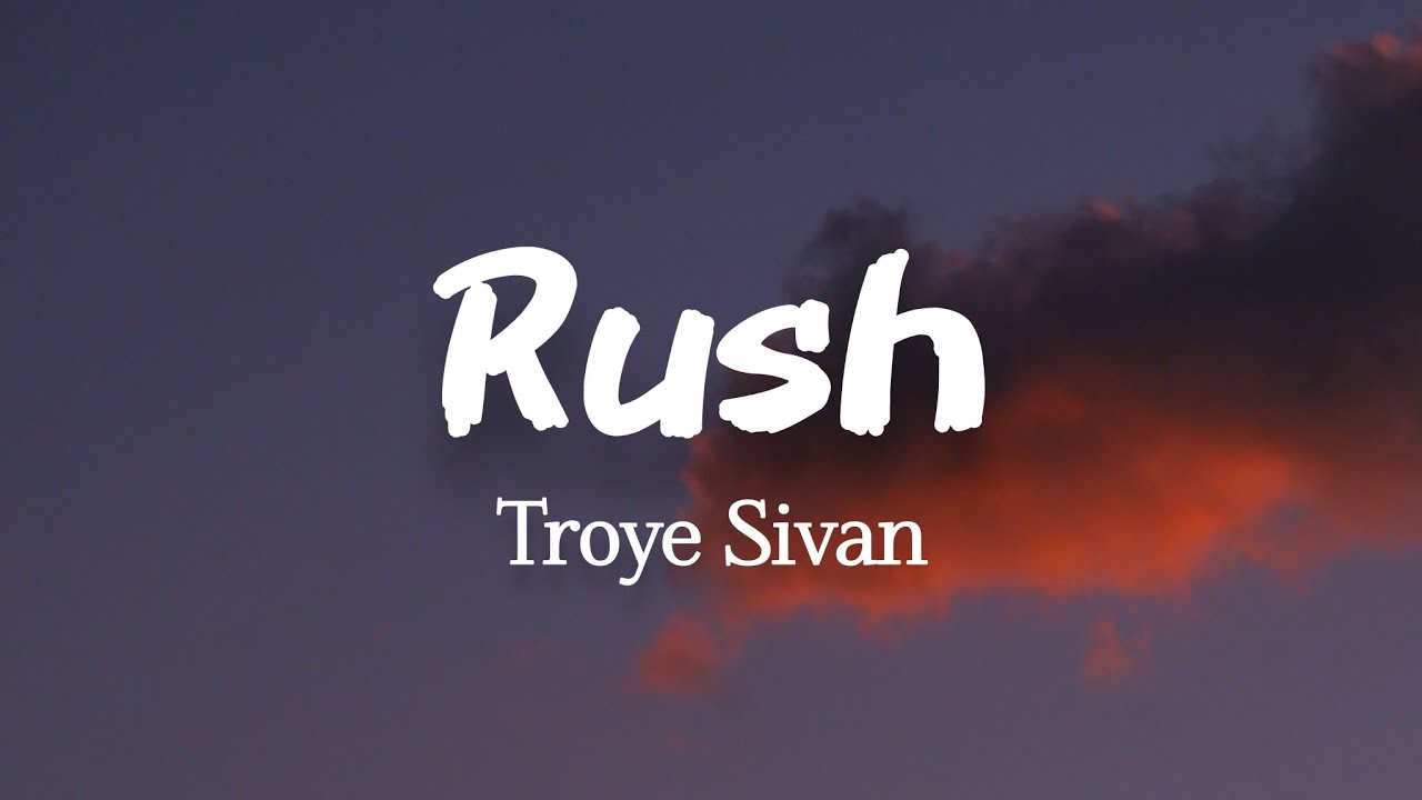 Troye Sivan - Rush (Lyrics) - YouTube