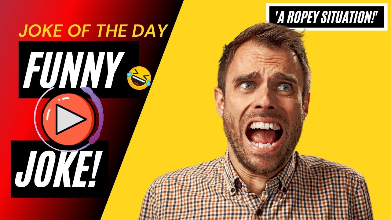 Funny Joke of the Day: A Ropey situation - YouTube
