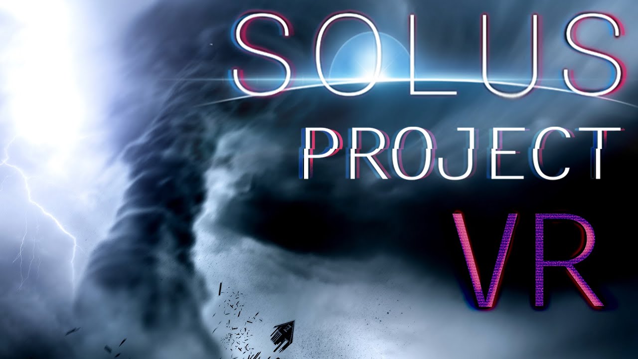 ATTACK OF THE TORNADO | The Solus Project in VR - Part 3 (HTC Vive ...