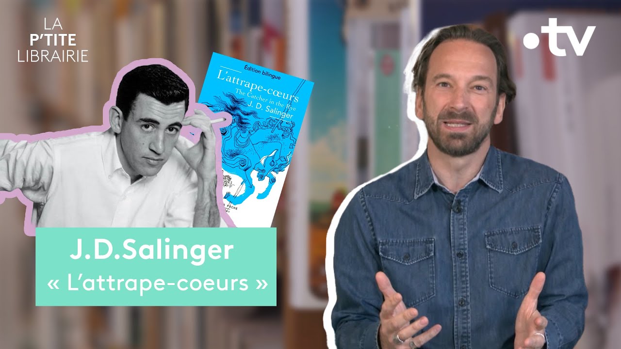 J.D.SALINGER / L'ATTRAPE-COEURS / LA P'TITE LIBRAIRIE - YouTube