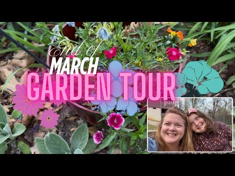 Take a Garden Walk with Us! | End Of March Garden Tour | Ep. 14, Our ...