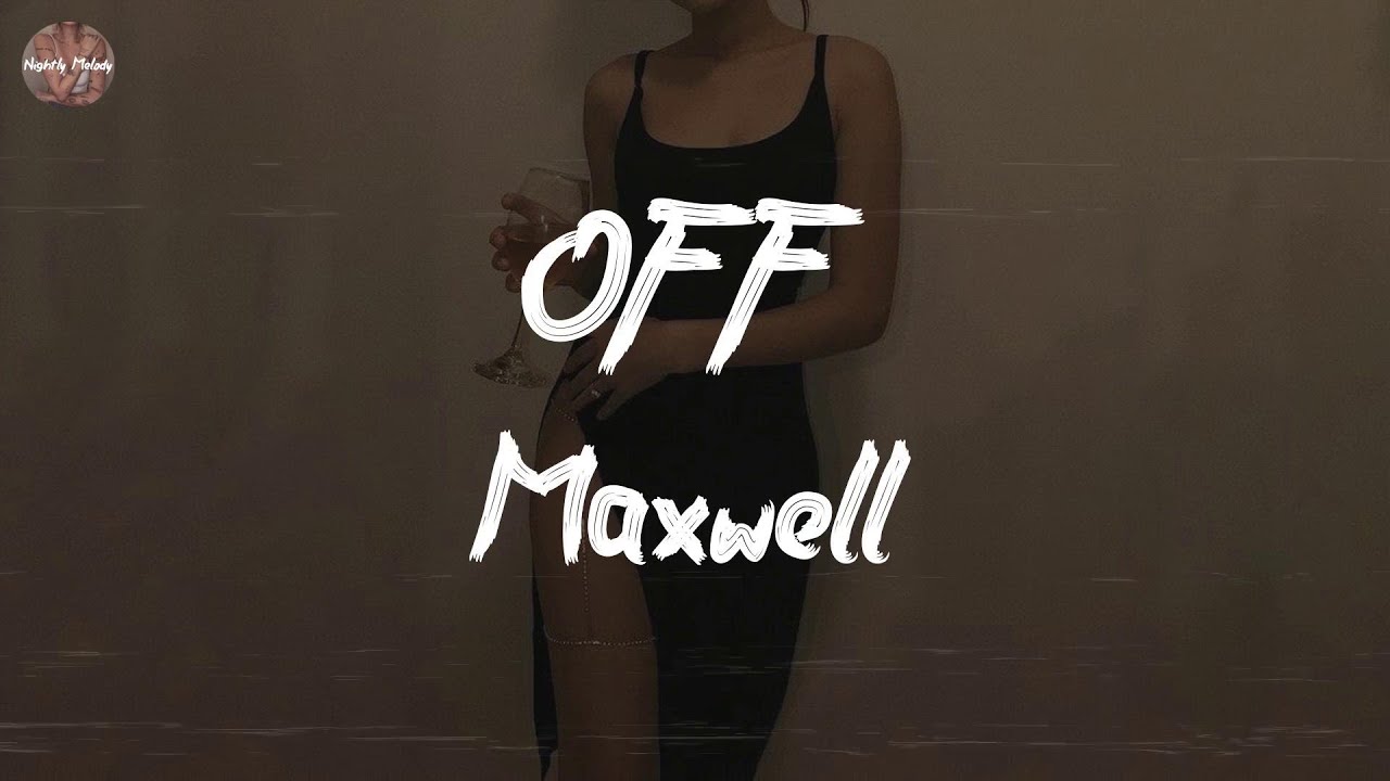 Maxwell - OFF (Lyric Video) - YouTube