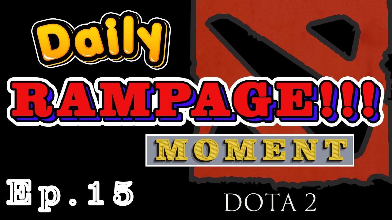 DOTA 2 RAMPAGE MOMENTS #15 - DotA 2 Highlights - YouTube