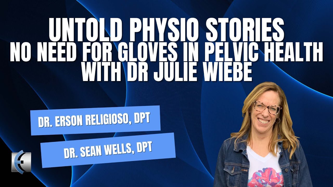 Untold Physio Stories Podcast - No Need for Gloves in Pelvic Health ...