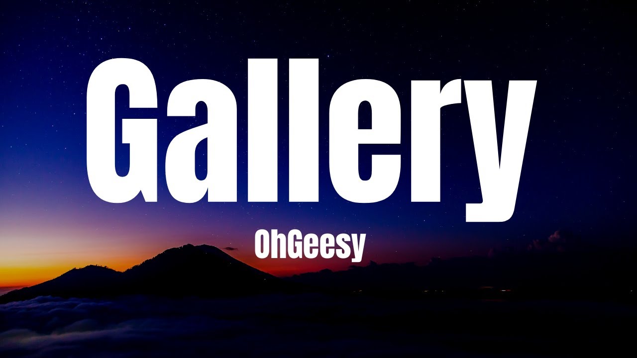 OhGeesy - Gallery (Lyrics) - YouTube