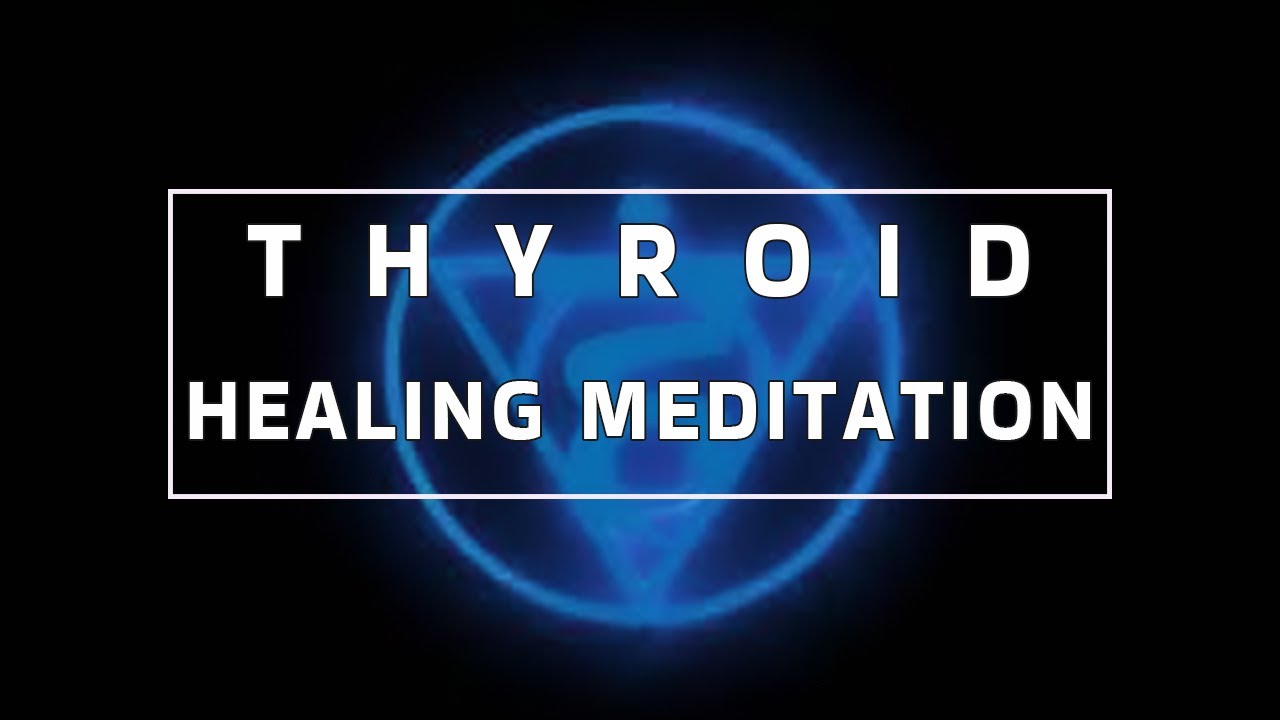 Thyroid Healing Meditation - Thyroid Frequency | Throat Chakra Healing ...
