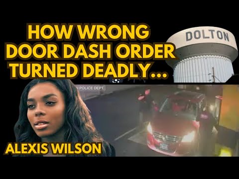 HOW THE WRONG DOOR DASH ORDER TURNED INTO MURDER.... ALEXIS WILSON'S ...