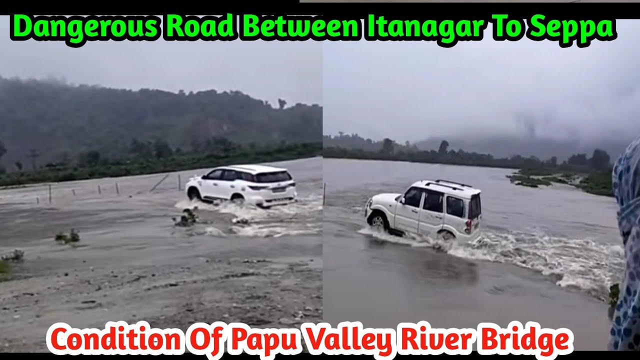 Dangerous Road Between Seppa to Itanagar || Papu Valley River Dangerous ...