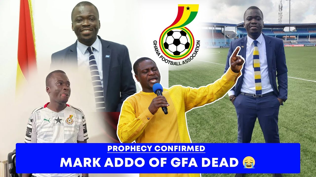 MARK ADDO OF GFA DE@D 😭- as PROPHECIED BY APOSTLE NANA KWARTENG AMANFO ...