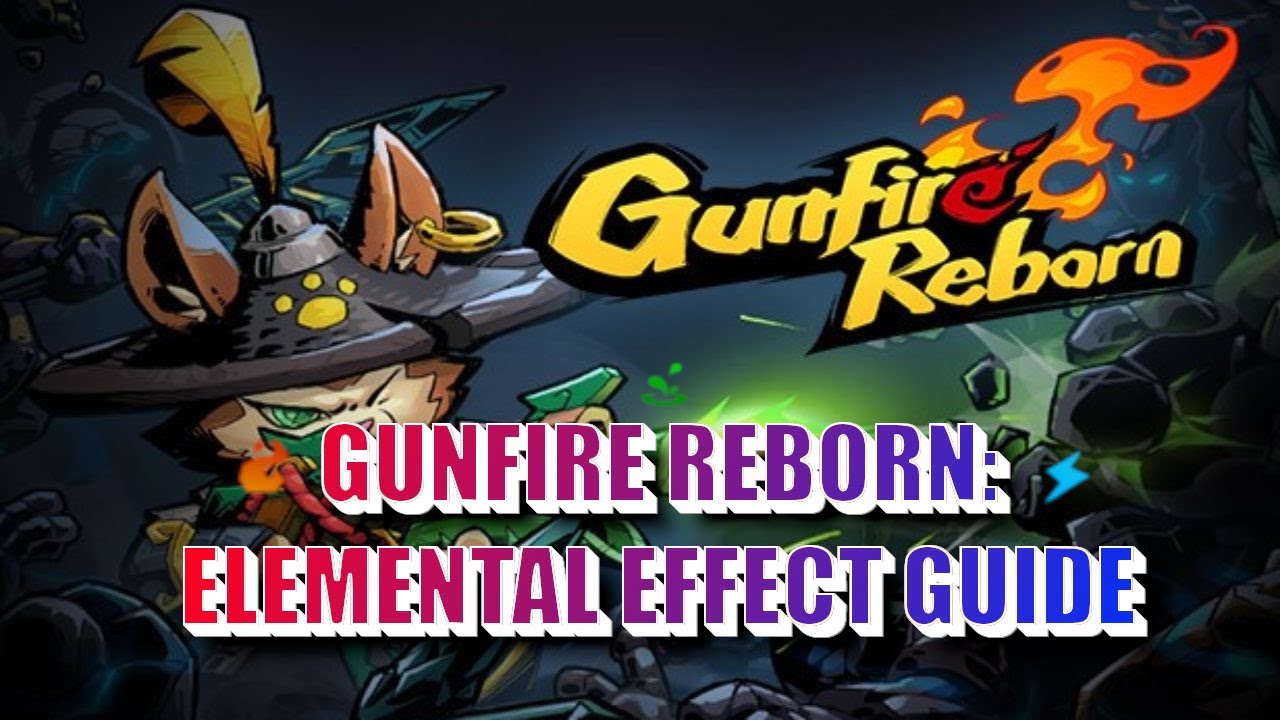 GUNFIRE REBORN GUIDE: ELEMENTAL EFFECTS AND FUSION - YouTube