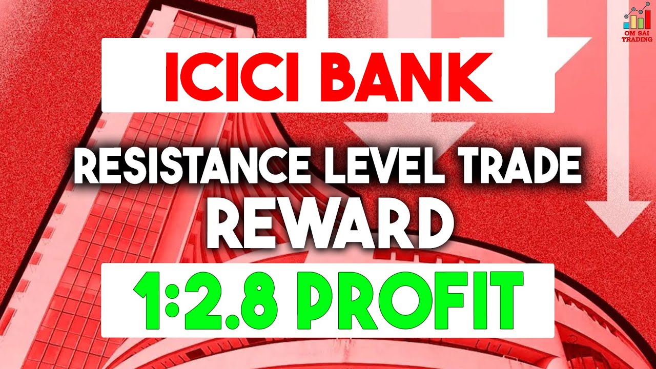 HOW TO TRADE RESISTANCE LEVEL | RR 1:2.8 PROFIT | ICICI BANK STOCK ...