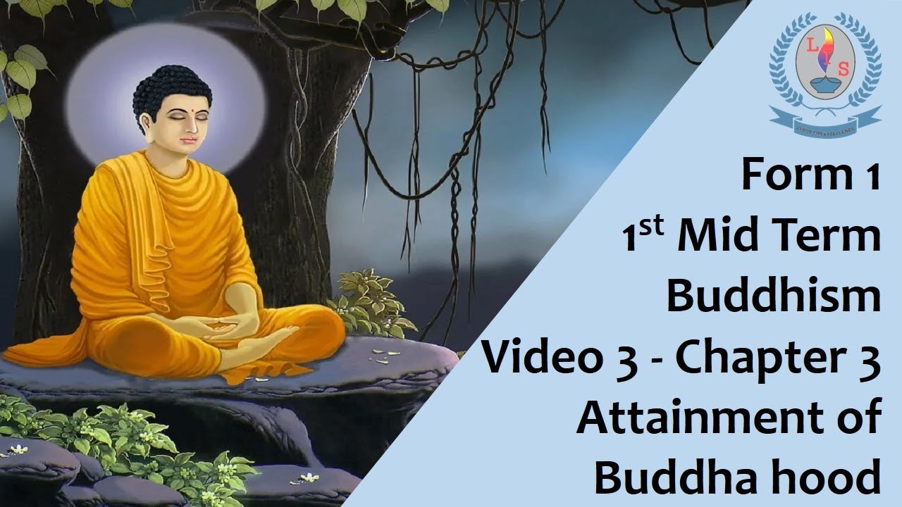 Form 1 - 1st Mid Term - Buddhism - Video 3 - Chapter 3 - Attainment of ...