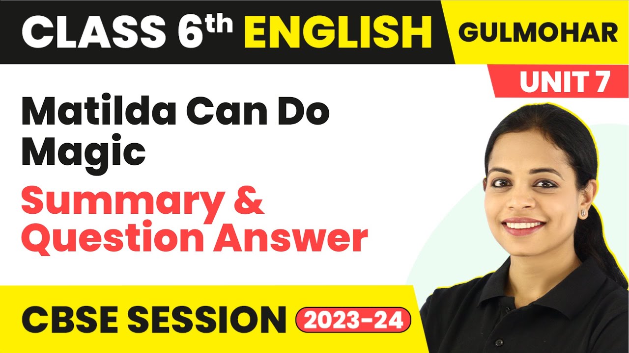 Class 6 English Gulmohar Book Unit 7 | Matilda Can Do Magic - Summary ...