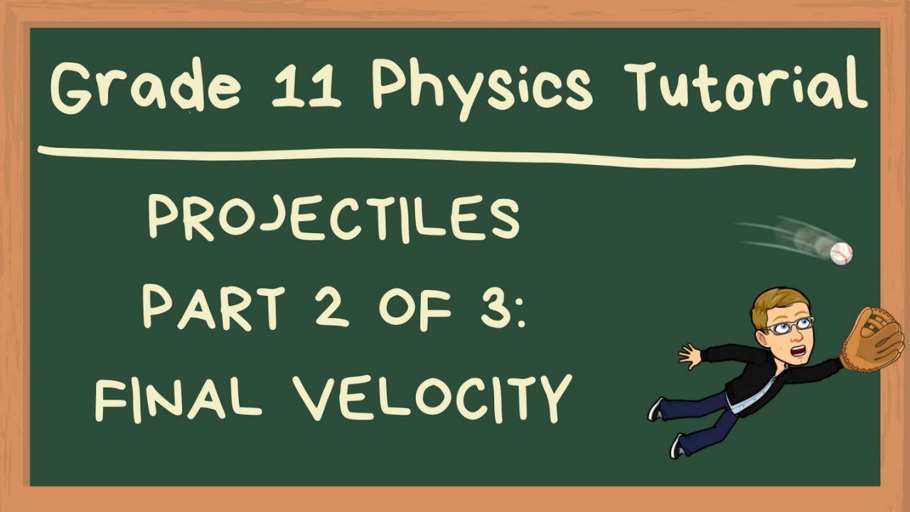 Grade 11 Physics Tutorial - Projectile Motion Part B - Final Velocity ...
