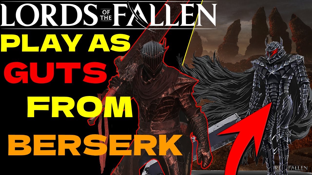 How To Play As GUTS FROM BERSERK In - Lords of The Fallen - YouTube